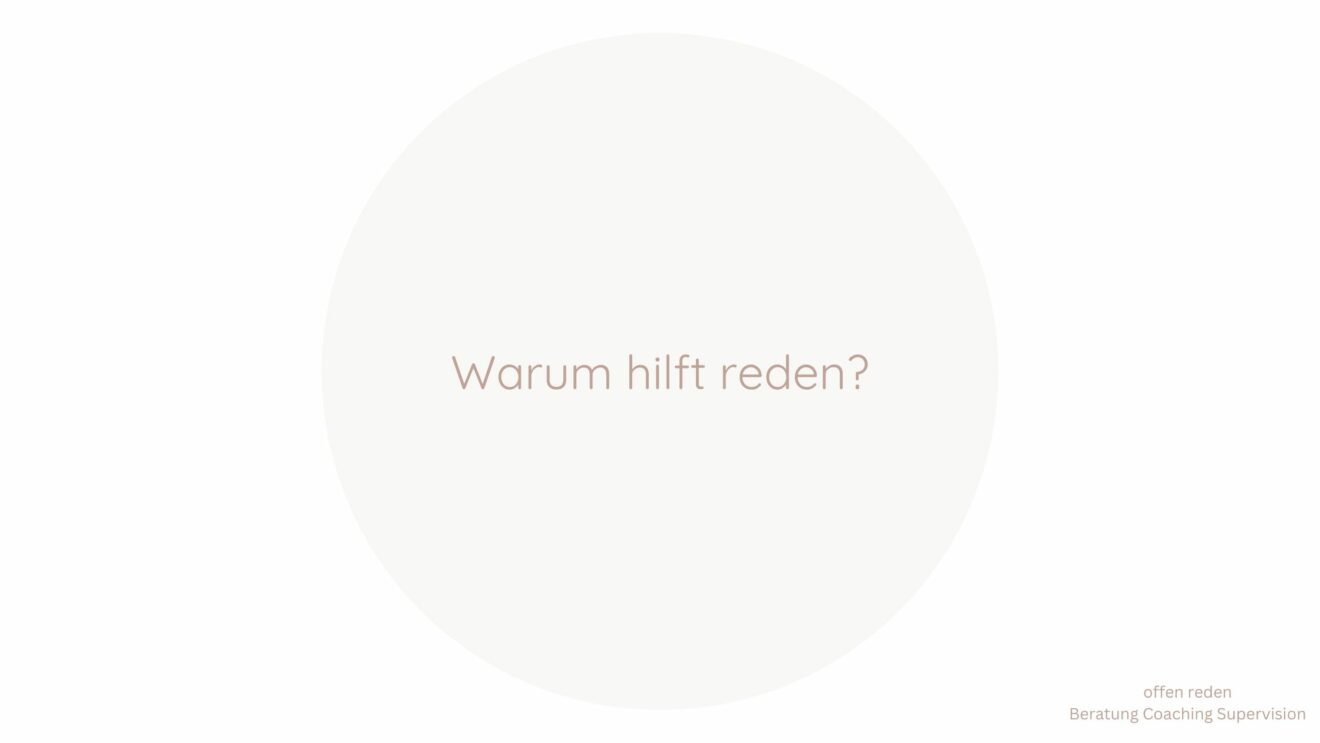 Warum hilft reden?